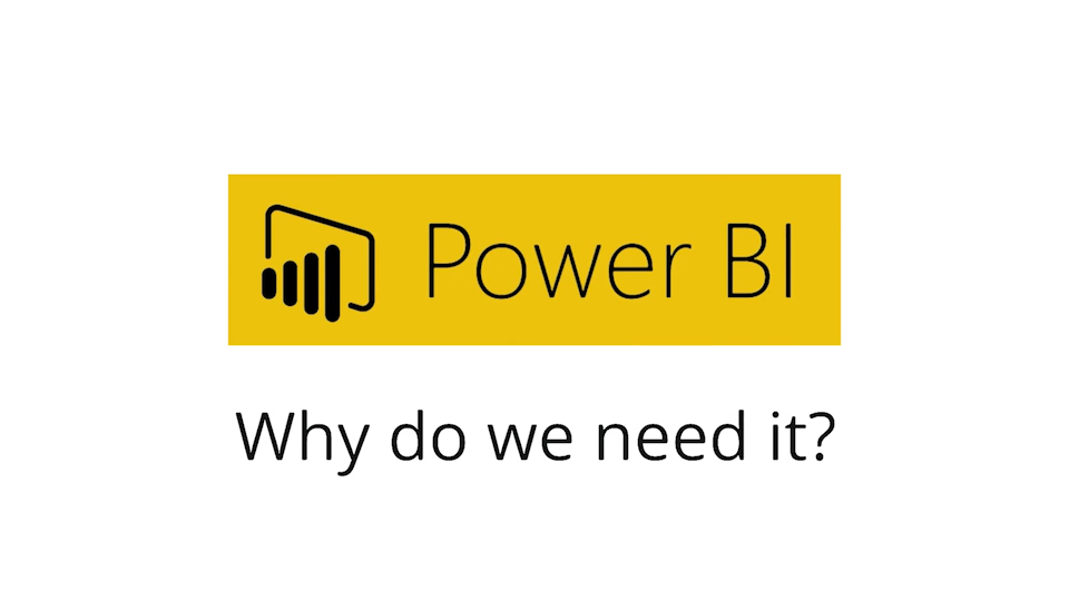 Why Power BI? - Welcome